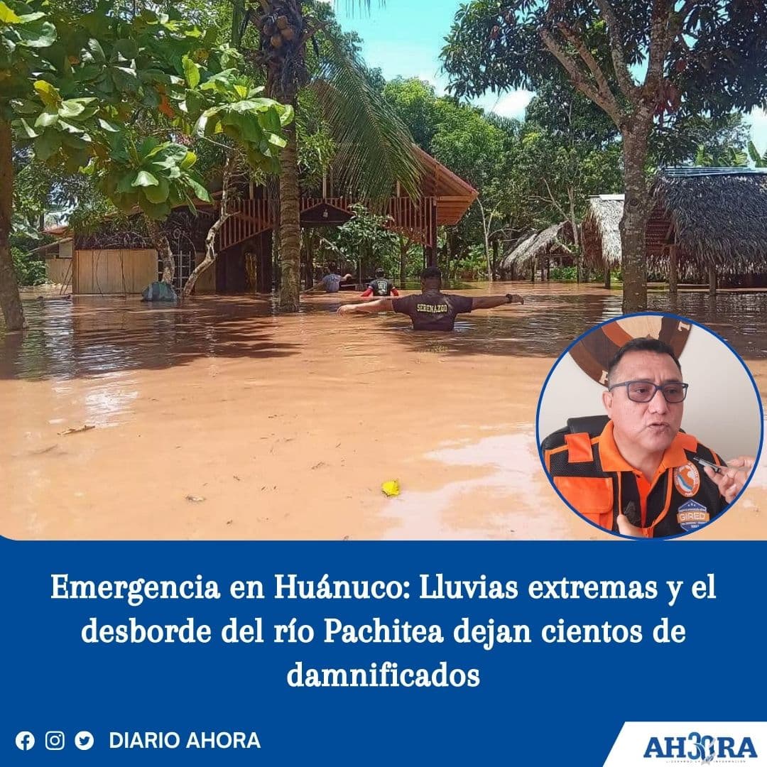 Emergencia en Huánuco: Lluvias extremas y el desborde del río Pachitea ...